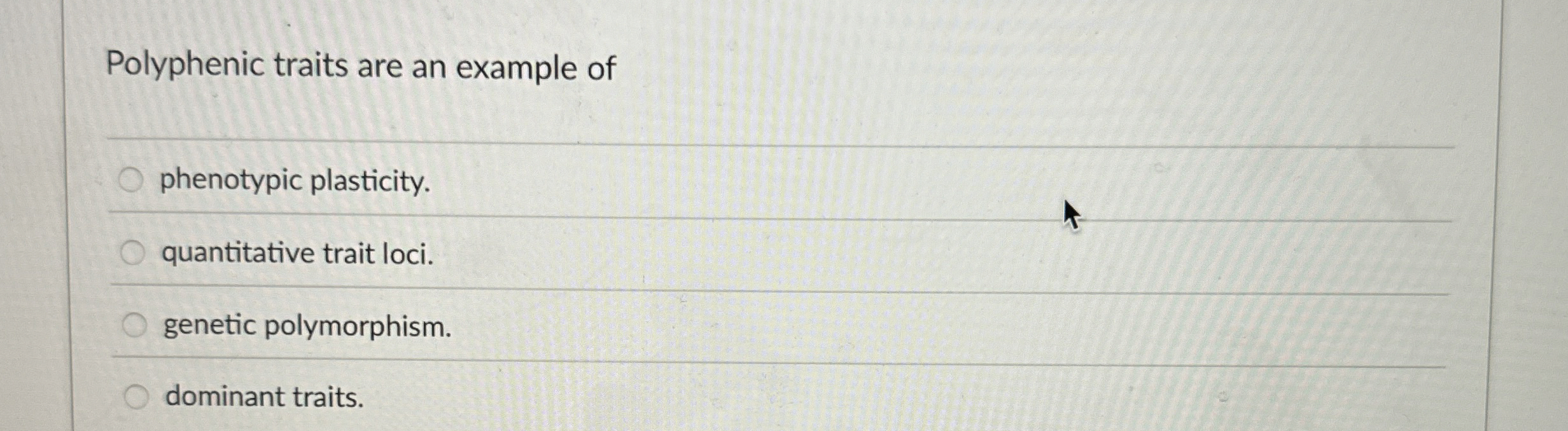 Solved Polyphenic traits are an example ofphenotypic | Chegg.com