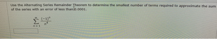 Solved Use the Alternating Series Remainder Theorem to | Chegg.com