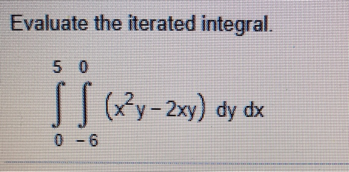 Solved Evaluate the iterated integral. (x+y-2xy) dy dx | Chegg.com