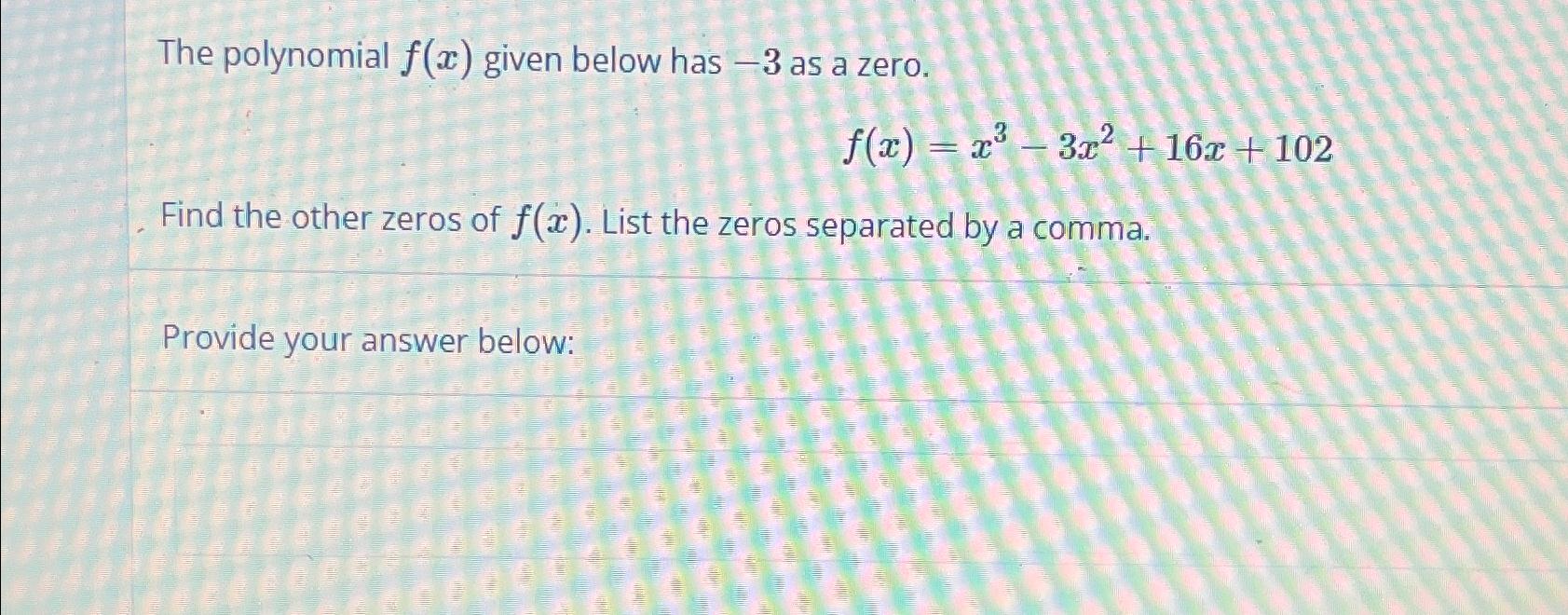 Solved The polynomial f(x) ﻿given below has -3 ﻿as a | Chegg.com