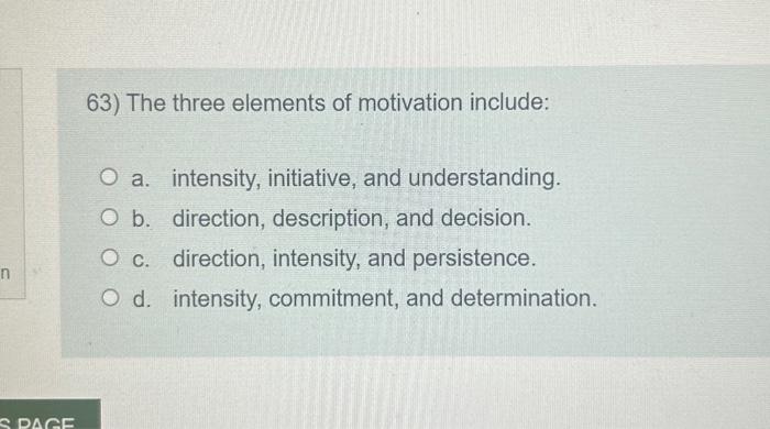 63) The three elements of motivation include: a. | Chegg.com