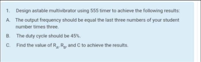 Solved 1. Design astable multivibrator using 555 timer to | Chegg.com