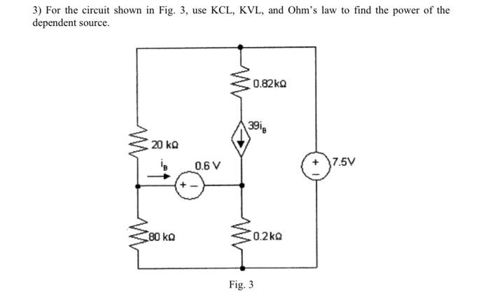 Solved 3) For the circuit shown in Fig. 3, use KCL, KVL, and | Chegg.com