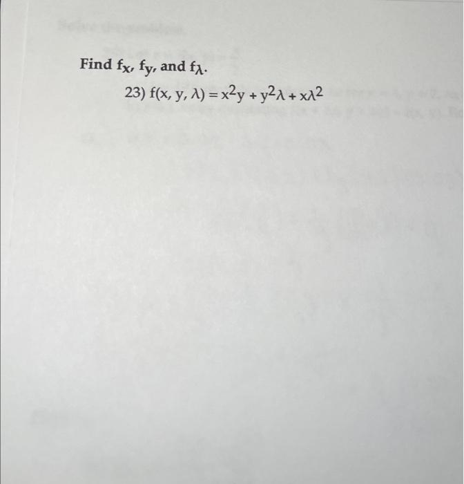 Solved Find fx,fy, and fλ. 23) f(x,y,λ)=x2y+y2λ+xλ2 | Chegg.com