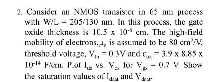 Solved 2. Consider an NMOS transistor in 65 nm process with | Chegg.com
