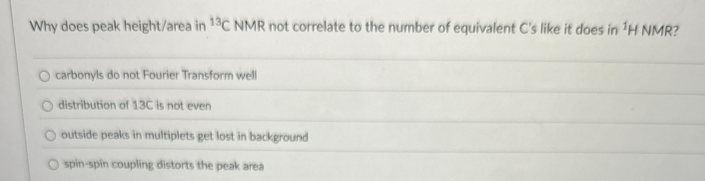 Why does peak height/area in ?13C ﻿NMR not correlate | Chegg.com