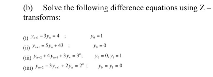 Solved (b) Solve the following difference equations using Z | Chegg.com Solved (b) Solve the following difference equations using Z | Chegg.com