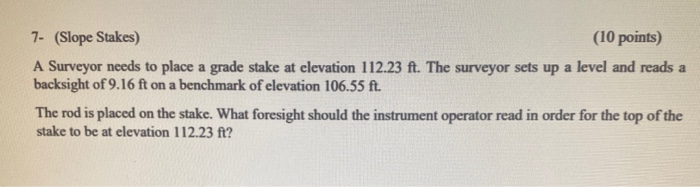 Solved 7- (Slope Stakes) (10 points) A Surveyor needs to | Chegg.com