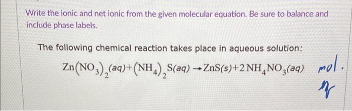 Solved Write the ionic and net ionic from the given | Chegg.com