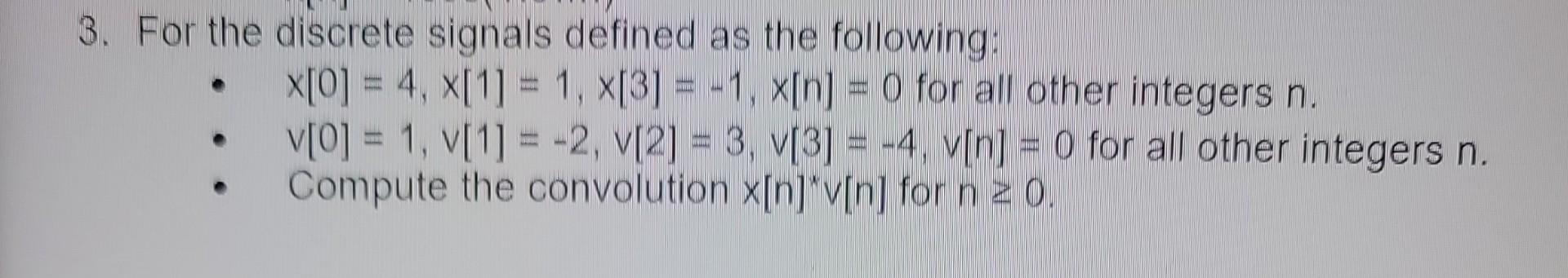 Solved 3. For the discrete signals defined as the following: | Chegg.com
