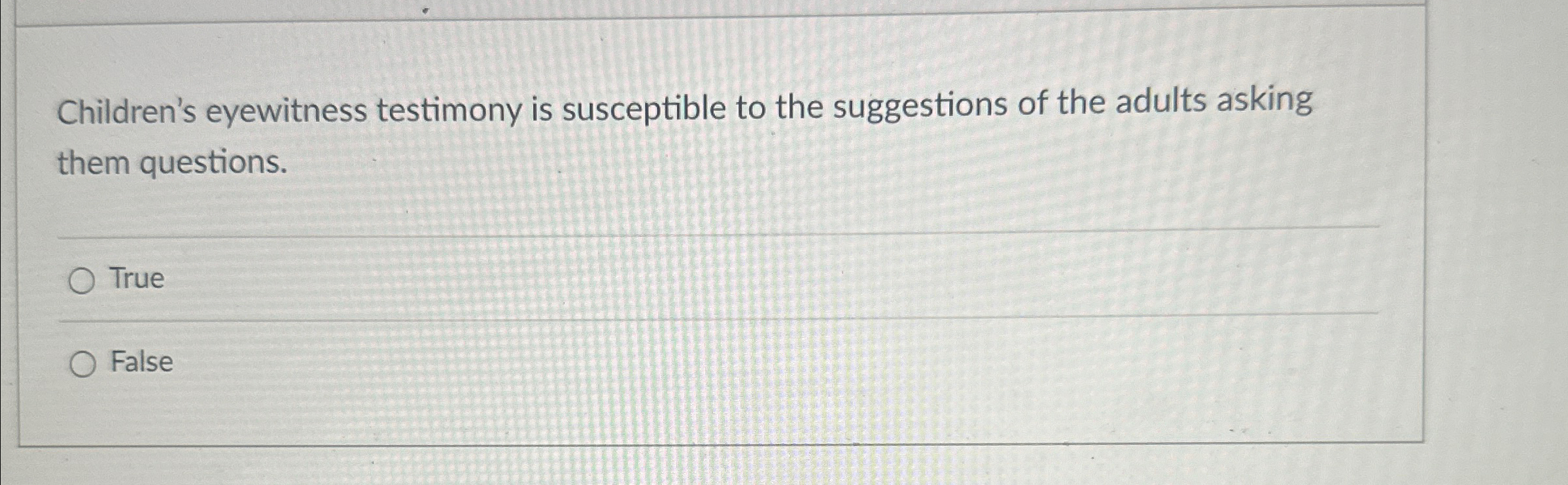 Solved Children's eyewitness testimony is susceptible to the | Chegg.com