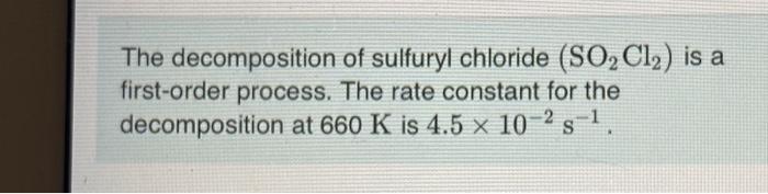 Solved The decomposition of sulfuryl chloride (SO2Cl2) is a | Chegg.com