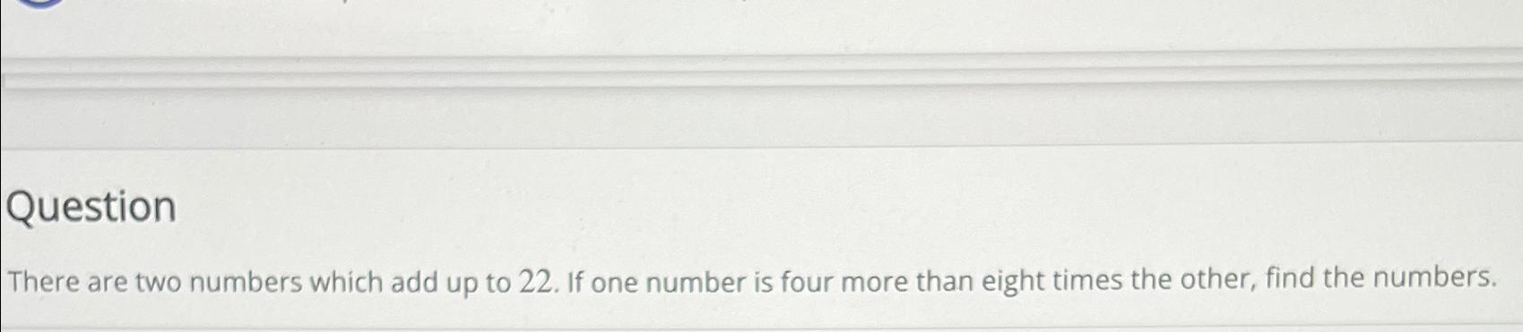 Solved QuestionThere are two numbers which add up to 22 . | Chegg.com
