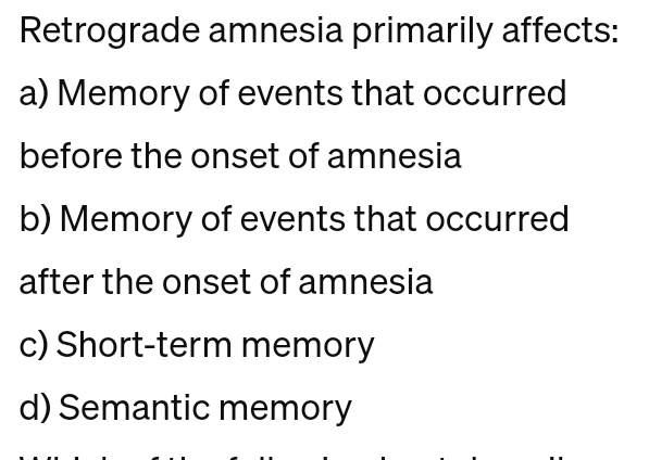 Solved psychology: Retrograde amnesia primarily affects:a) | Chegg.com
