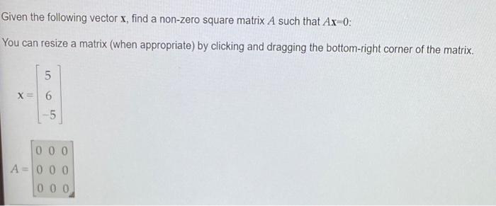 Solved Given the following vector x, find a non-zero square | Chegg.com