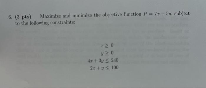 Solved 6. (3 pts) Maximize and minimize the objective | Chegg.com
