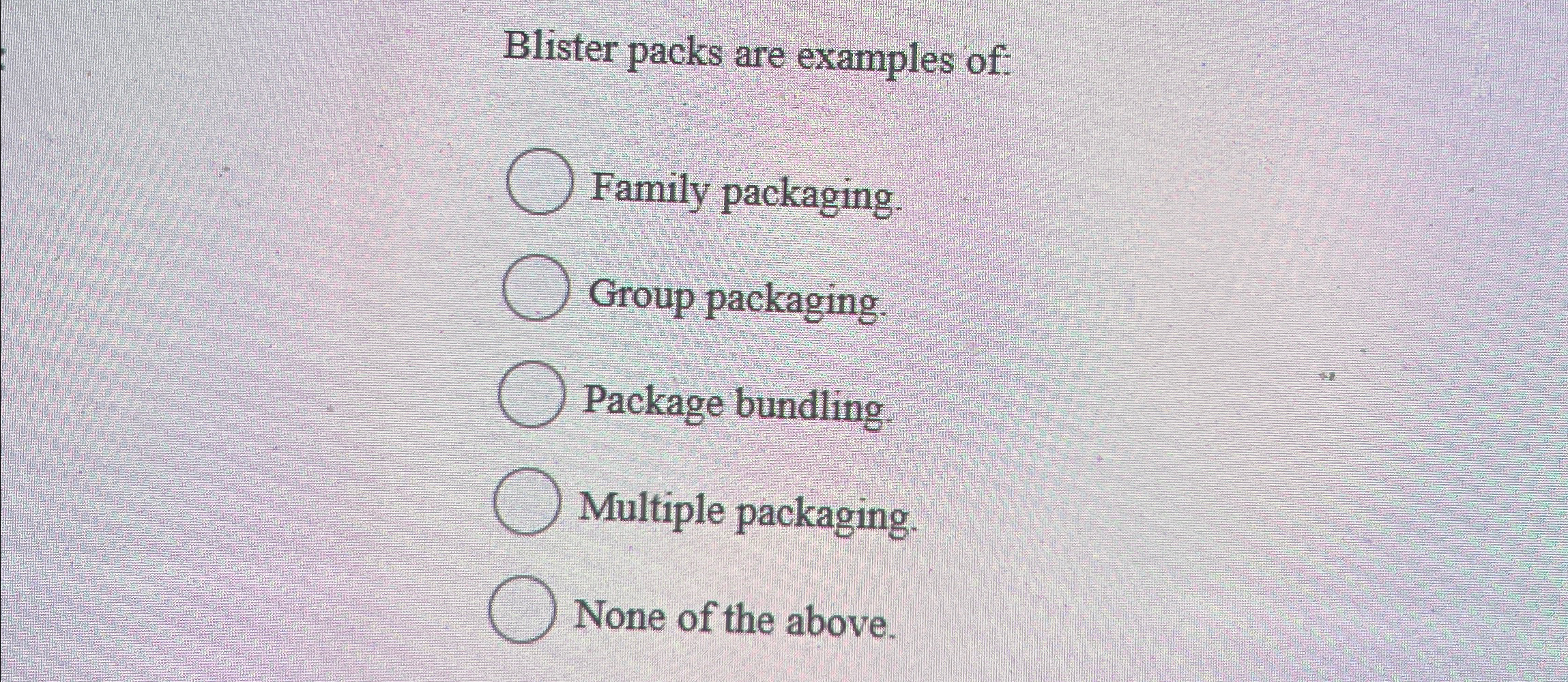 Solved Blister packs are examples of:Family packaging.Group | Chegg.com