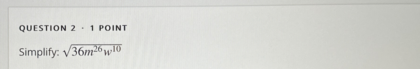 Solved QUESTION 2 - 1 ﻿POINTSimplify: 36m26w102 | Chegg.com