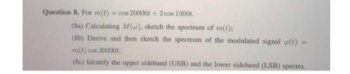 Solved uestion 8. For m(t)=cos20000t+2cos1000t. (8a) | Chegg.com