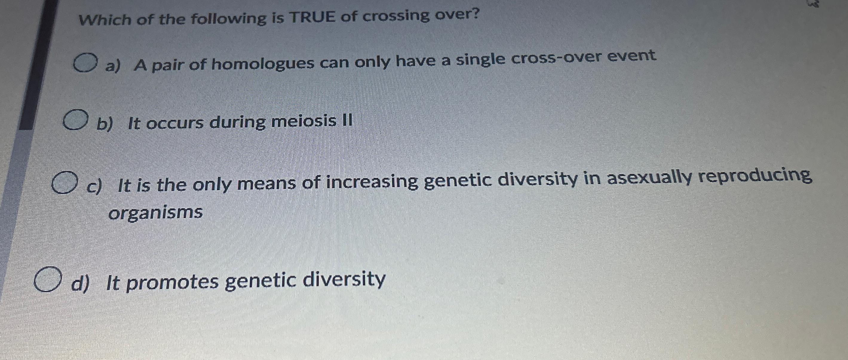 Solved Which of the following is TRUE of crossing over?a) ﻿A | Chegg.com
