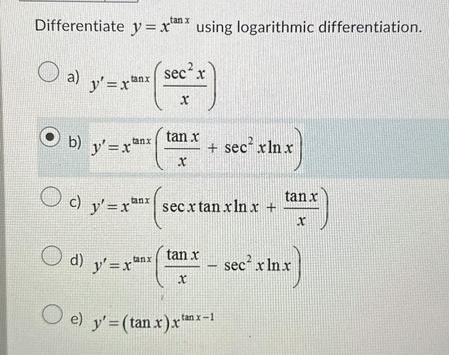 Solved Differentiate y=xtanx ﻿using logarithmic | Chegg.com