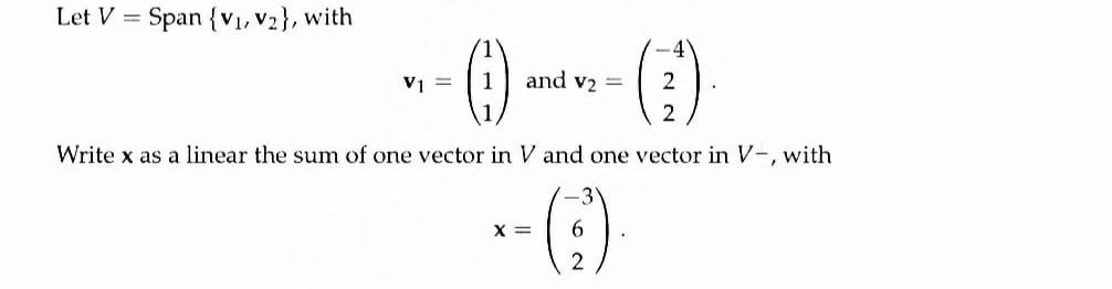 Solved Let V = Span {V1, V2}, with V1 = and v2 = (3) Write x | Chegg.com