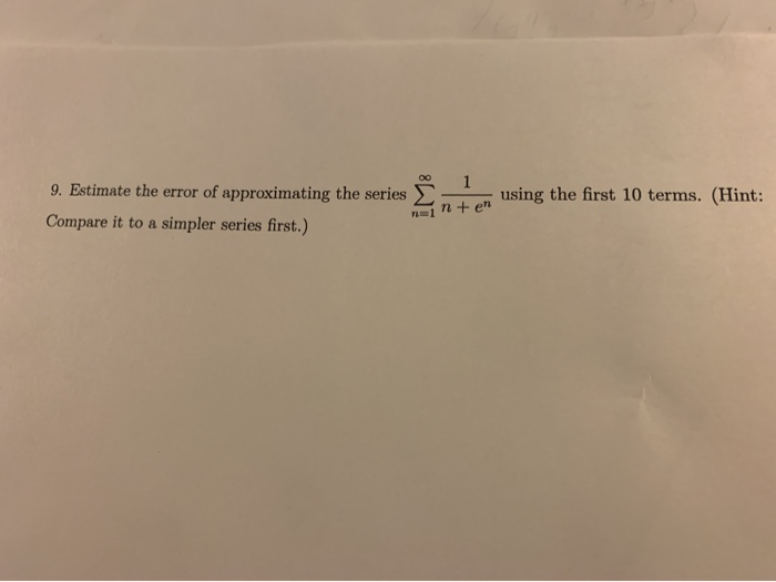 Solved 9. Estimate the error of approximating the series | Chegg.com