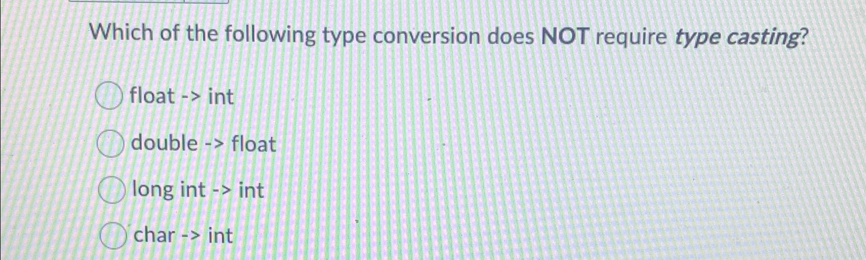 Solved Which of the following type conversion does NOT | Chegg.com