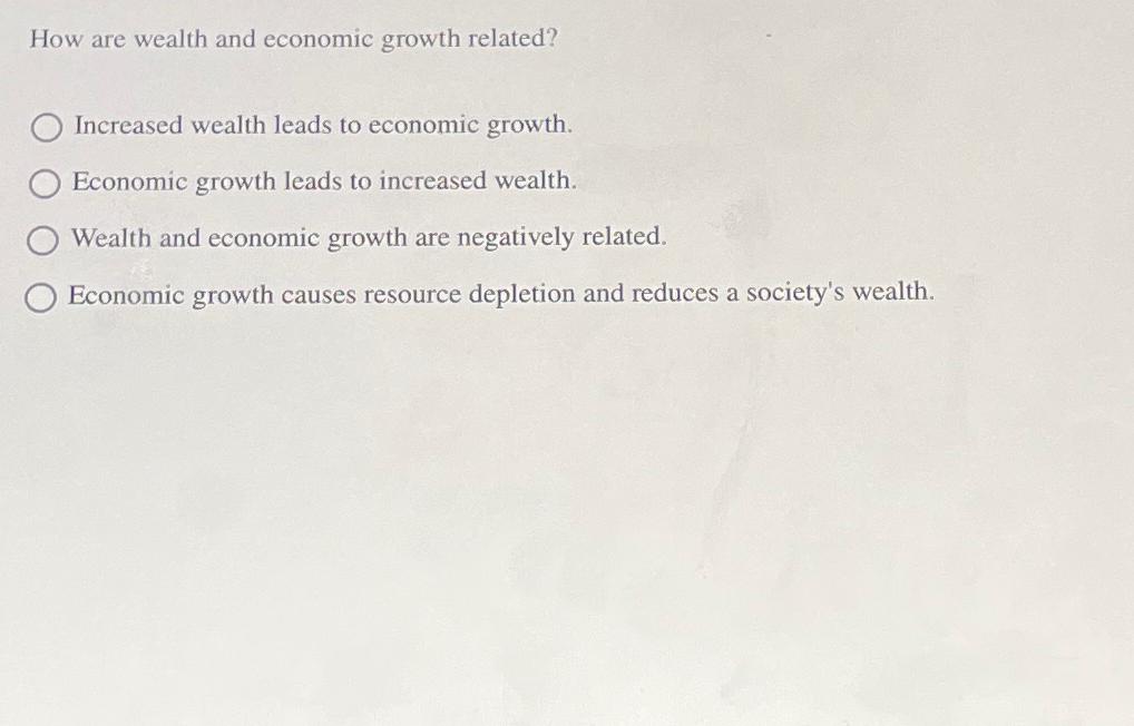 Solved How are wealth and economic growth related?Increased | Chegg.com