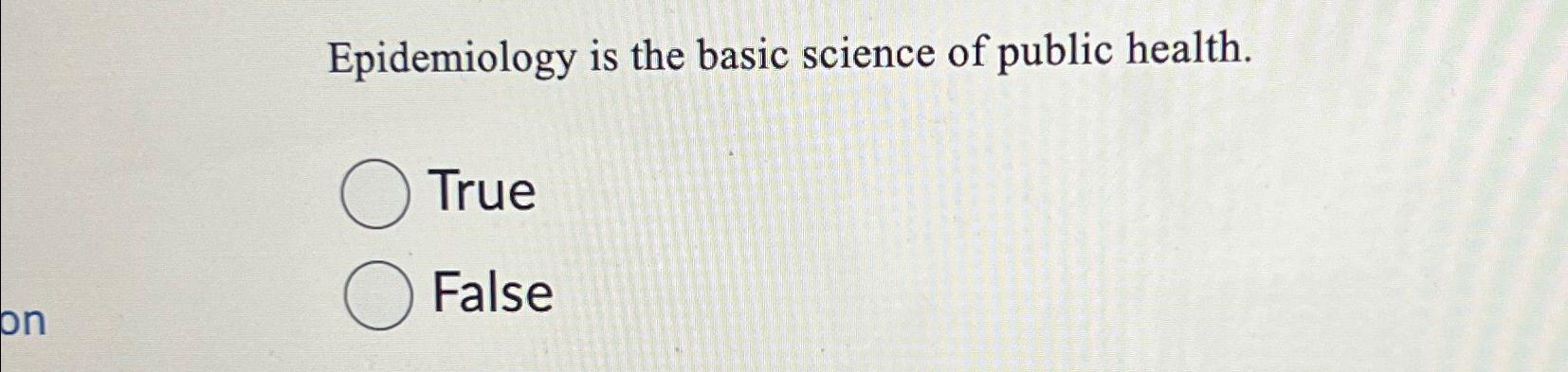Solved Epidemiology is the basic science of public | Chegg.com