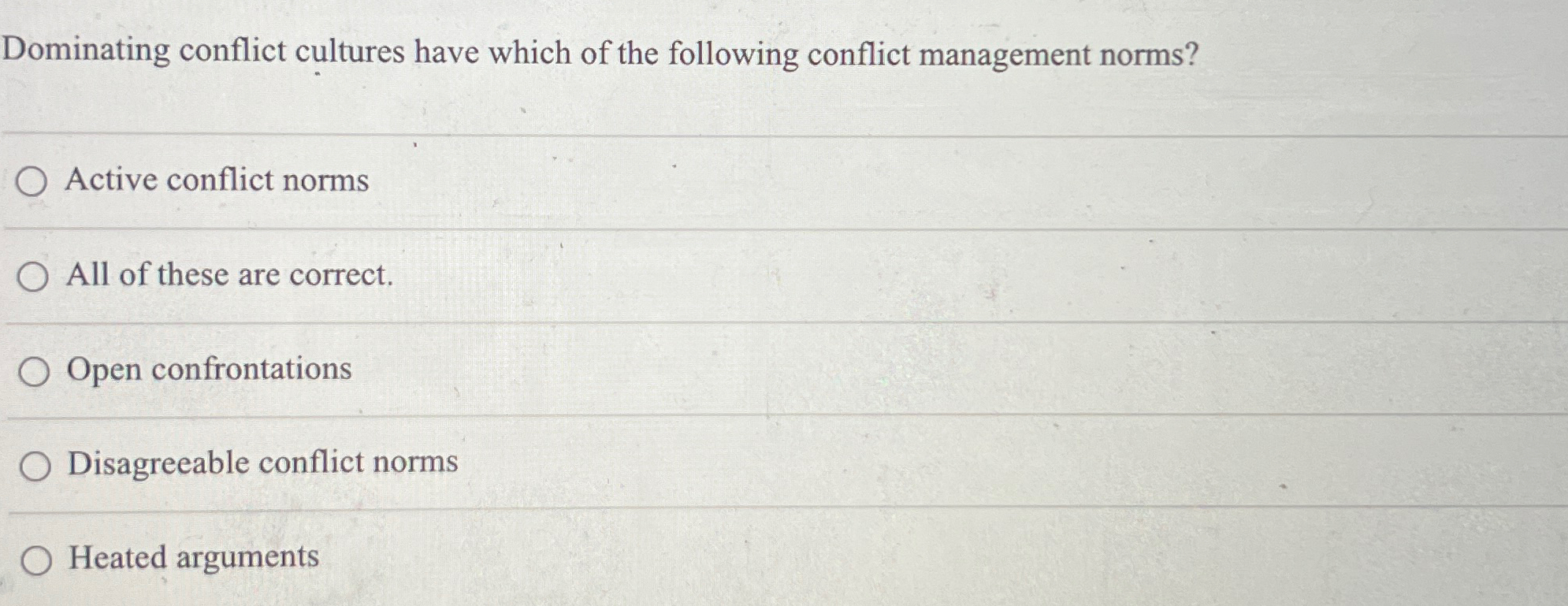 Solved Dominating conflict cultures have which of the | Chegg.com
