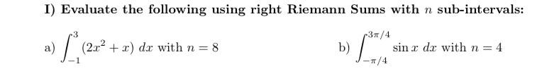 Solved I) ﻿Evaluate the following using right Riemann Sums | Chegg.com