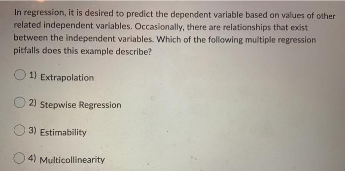 Solved In regression, it is desired to predict the dependent | Chegg.com