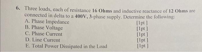 Solved 6. Three loads, each of resistance 16Ohms and | Chegg.com