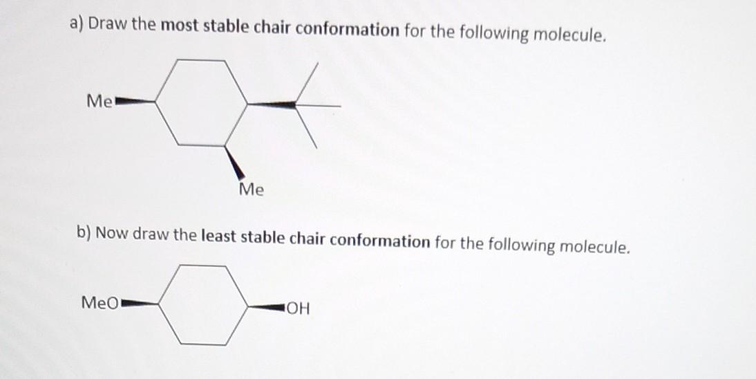 Solved a) Draw the most stable chair conformation for the | Chegg.com