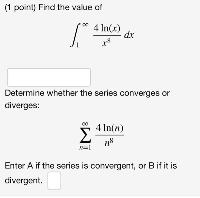Solved (1 point) Find the value of 4 ln(x) , dx 1 x8 | Chegg.com