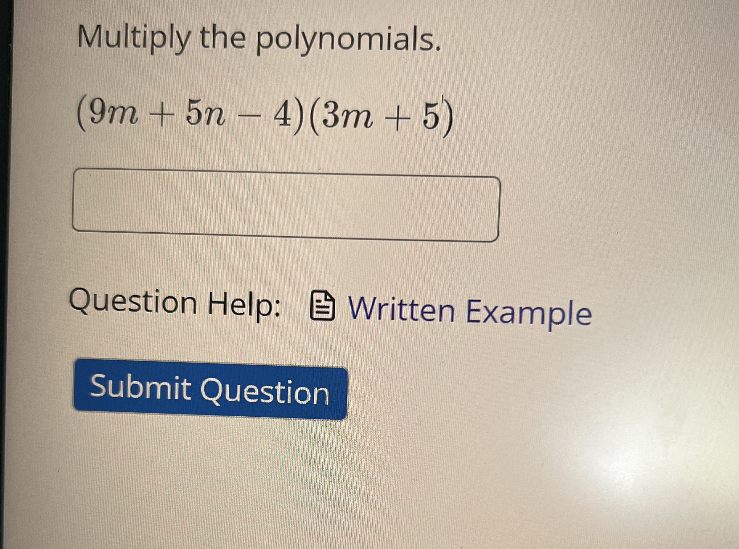 Solved Multiply the polynomials.(9m+5n-4)(3m+5)Question | Chegg.com