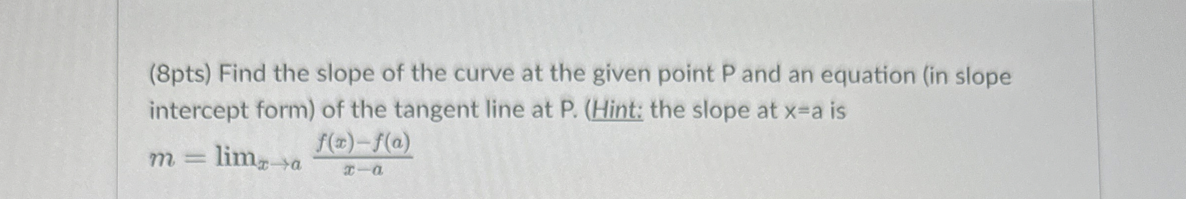 Solved (8pts) ﻿Find the slope of the curve at the given | Chegg.com