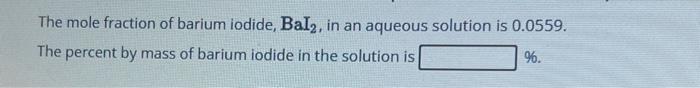 Solved The mole fraction of barium iodide, BaI2, in an | Chegg.com