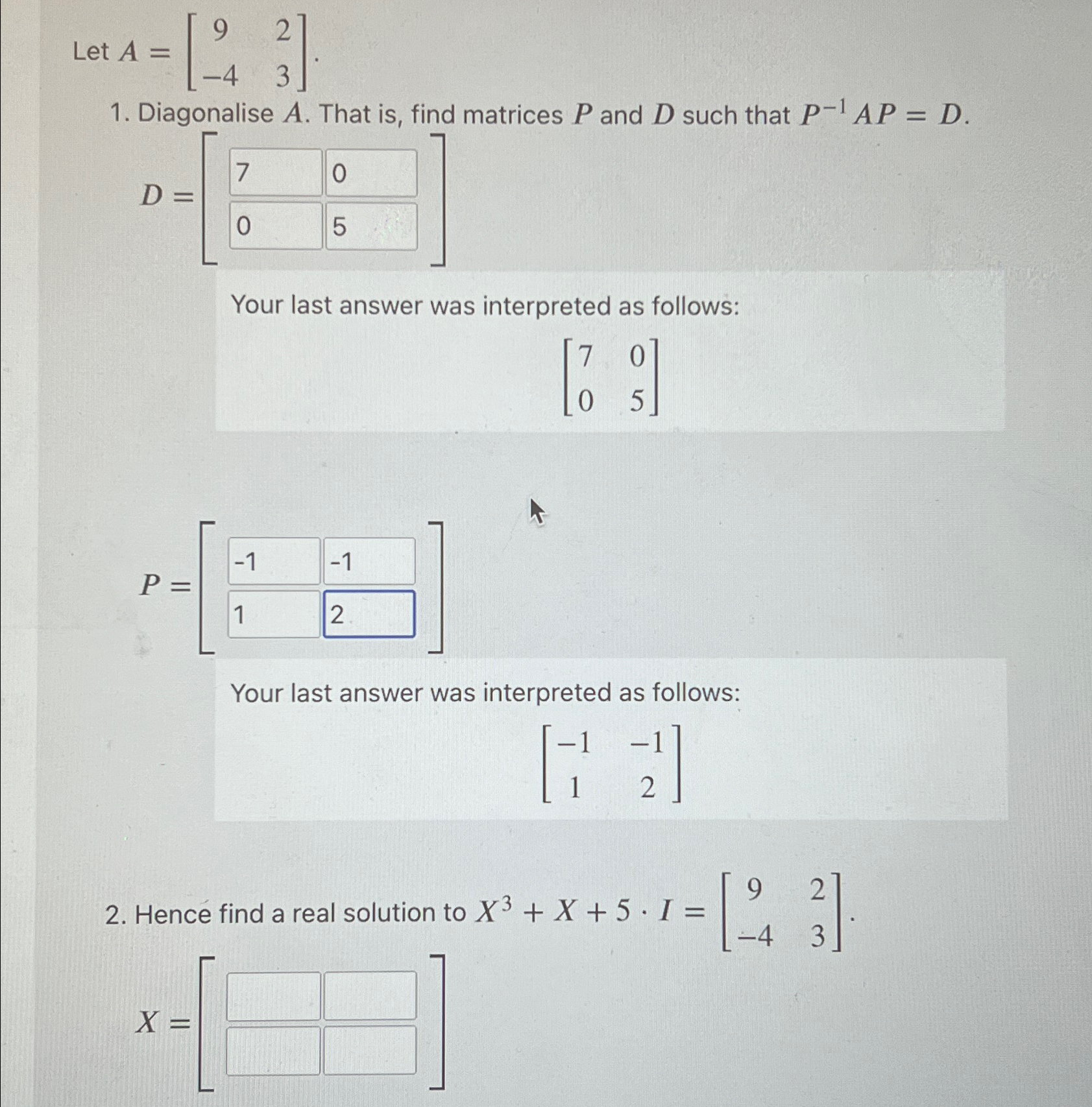 Solved Let A=[92-43]Diagonalise A. ﻿That is, ﻿find matrices | Chegg.com