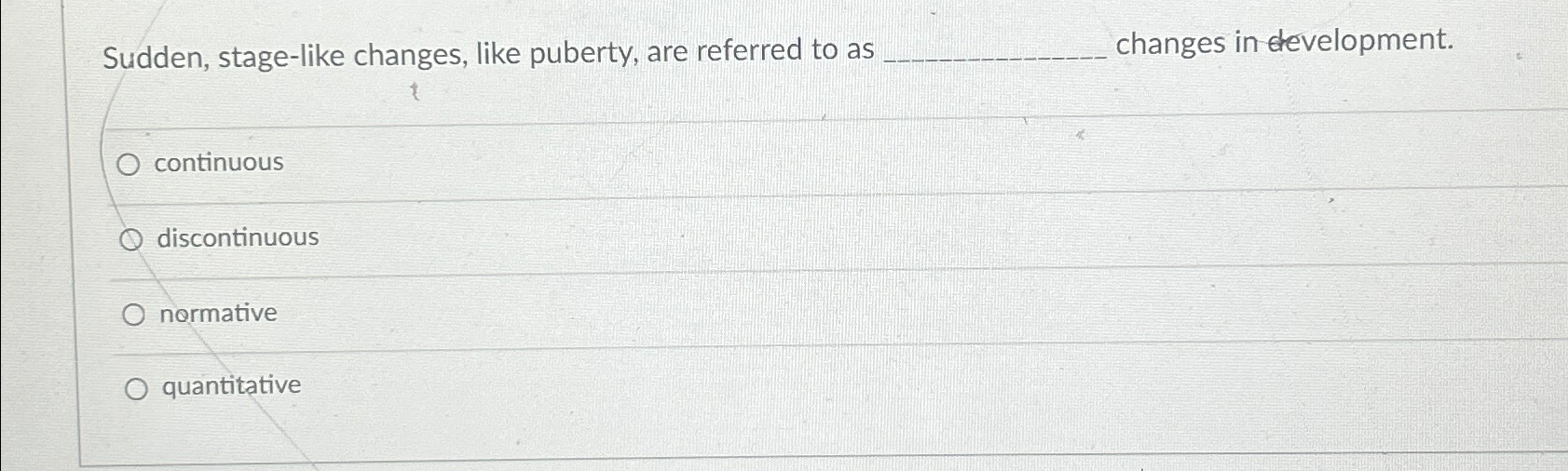 Solved Sudden, stage-like changes, like puberty, are | Chegg.com