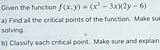 Solved Given the function f(x,y)=(x3-3x)(2y-6)a) ﻿Find all | Chegg.com