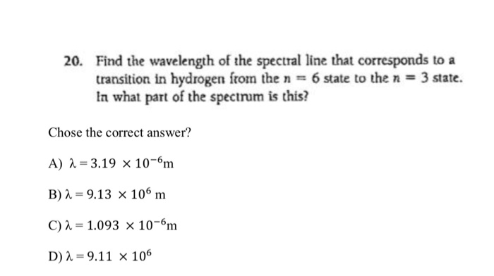Solved 20 Find The Wavelength Of The Spectral Line That