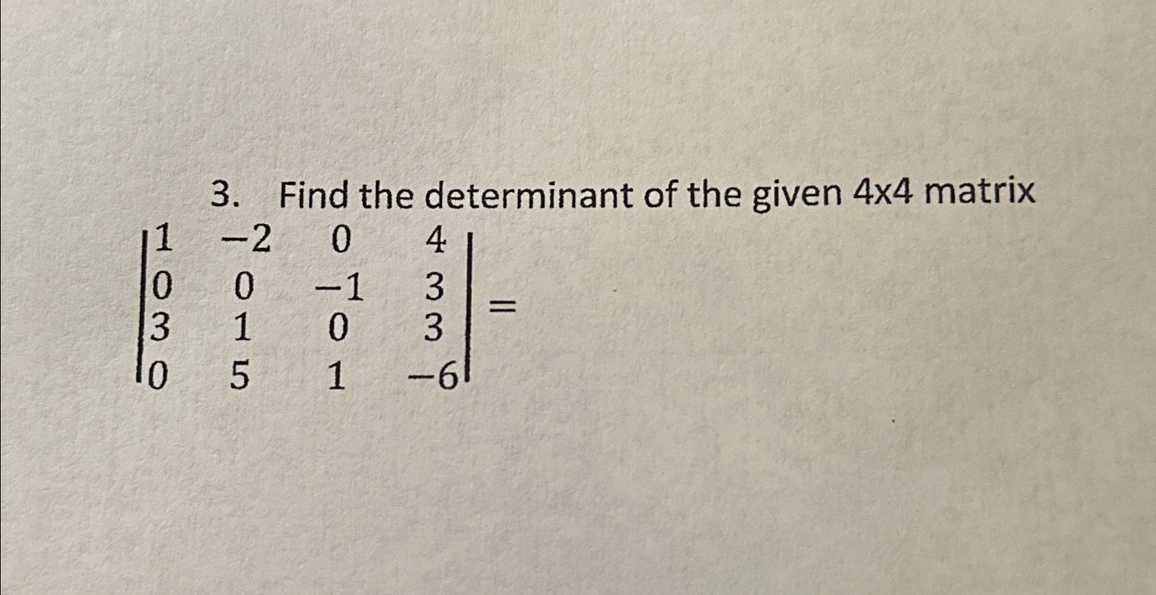 Solved Find the determinant of the given 4×4 | Chegg.com