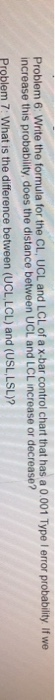 Solved Problem 6: Write the formula for the CL, UCL and LCL | Chegg.com