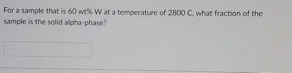 Solved The niobium (Nb) - tungsten (W) phase diagram was | Chegg.com