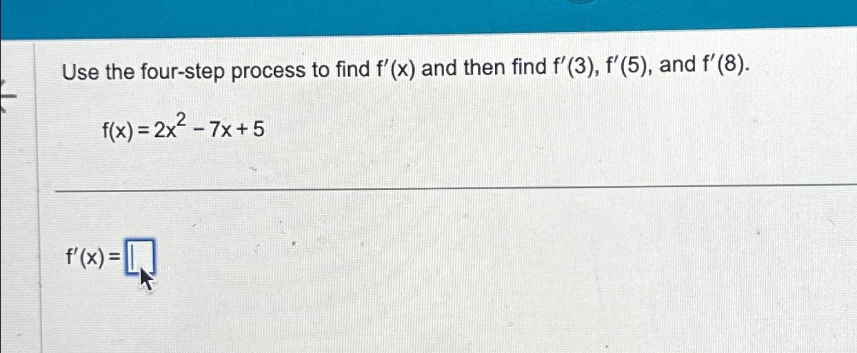 Solved Use the four-step process to find f'(x) ﻿and then | Chegg.com