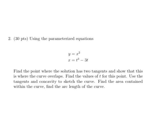 Solved 2. (30 pts) Using the parameterized equations | Chegg.com