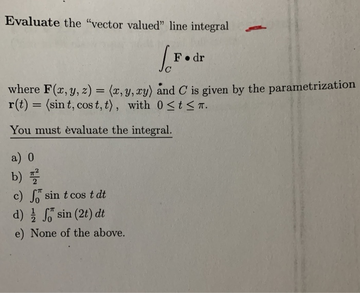 Solved Evaluate The Vector Valued Line Integral F Dr Where