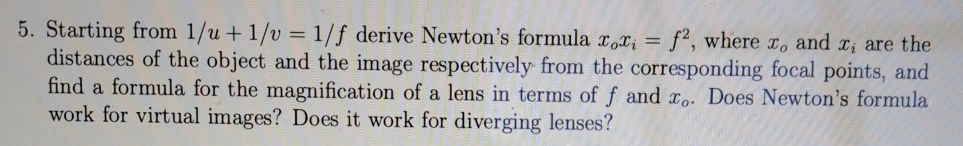 Solved 5. Starting from 1/u+1/v=1/f derive Newton's formula | Chegg.com